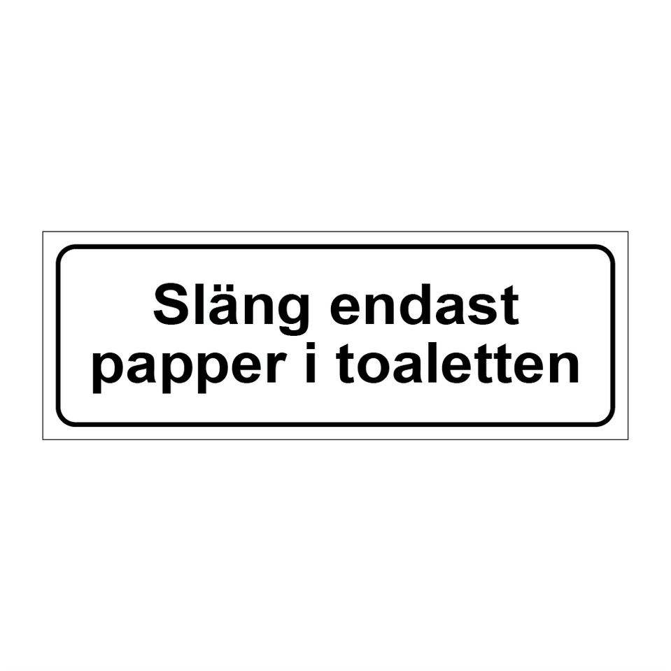 Släng endast papper i toaletten— Skyltcentralen